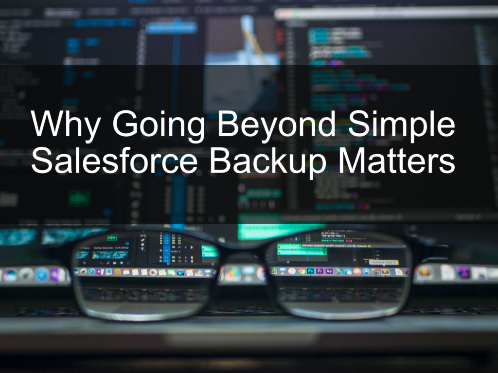 Why Going Beyond Simple Salesforce Backup Matters - Salesforce Virtual ...